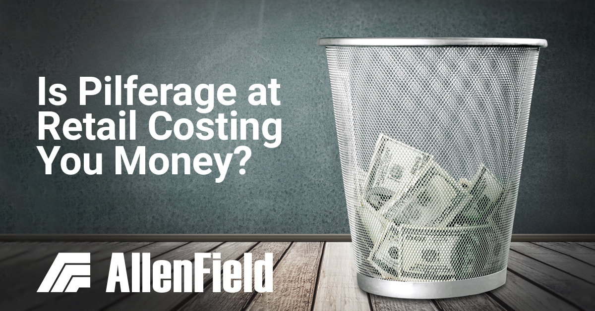 Is Pilferage at Retail Costing You Money? - Allen Field